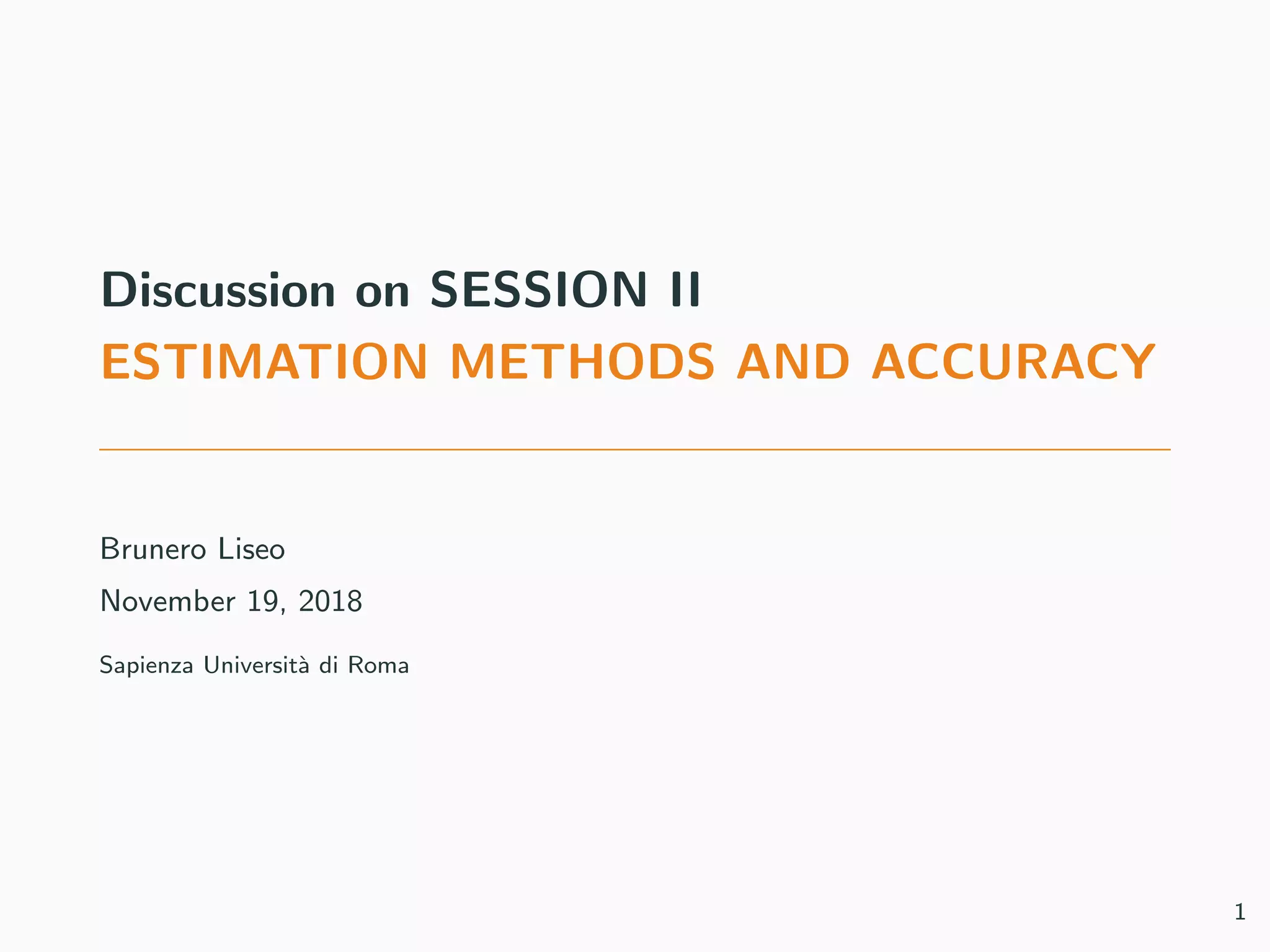 Session II - Estimation methods and accuracy - Brunero Liseo ...