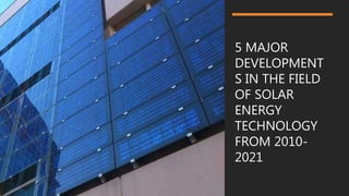 5 major developments in the field of solar | PPTX