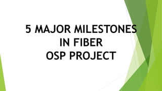 5 major milestones in fiber osp project | PDF
