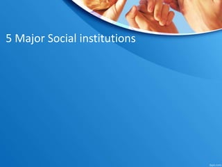 5 major social institutions | PPTX