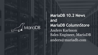 5_MariaDB_What's New in MariaDB Server 10.2 and Big Data Analytics with ...