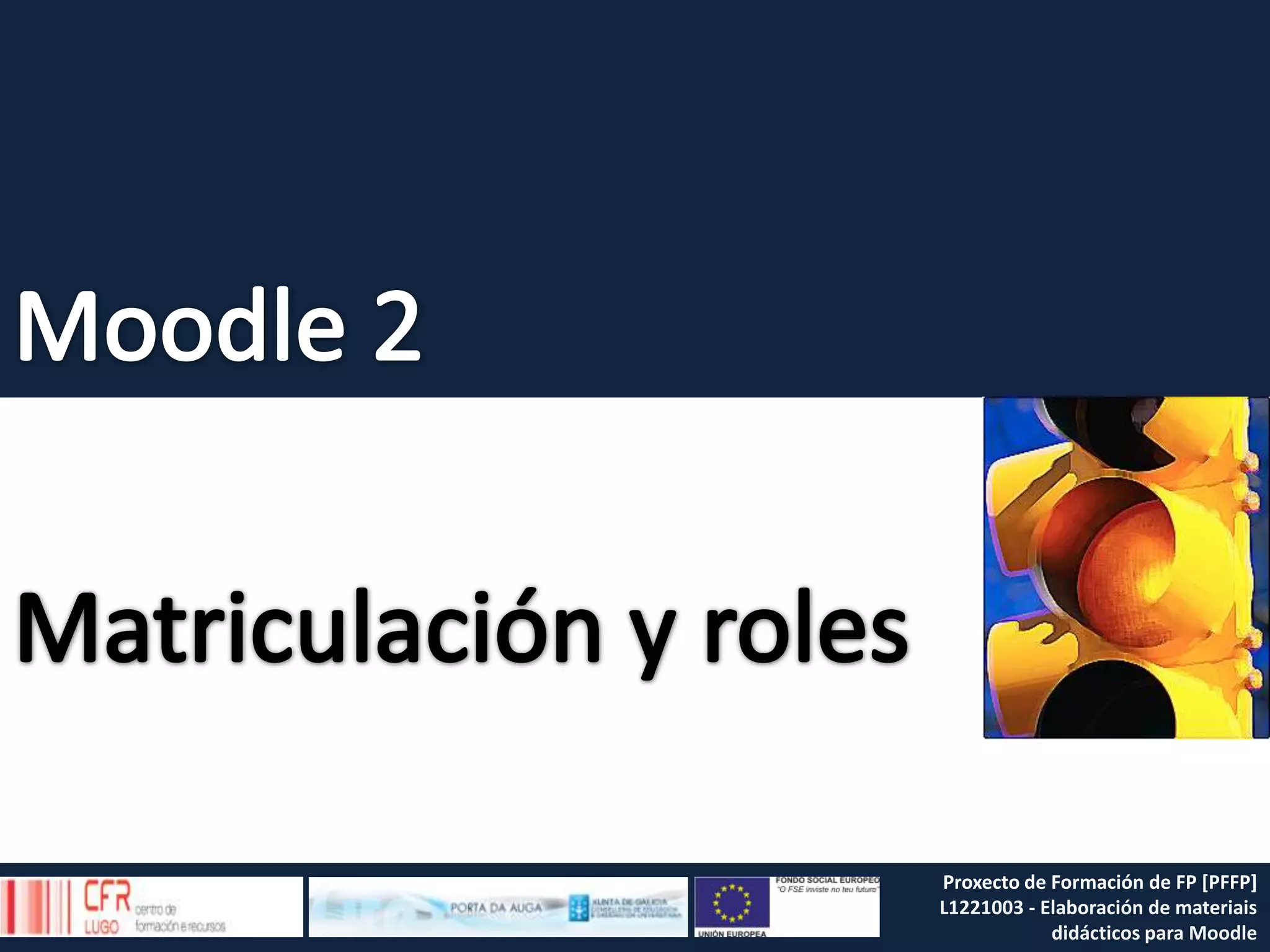 Moodle 2: Matriculación y Roles | PPT