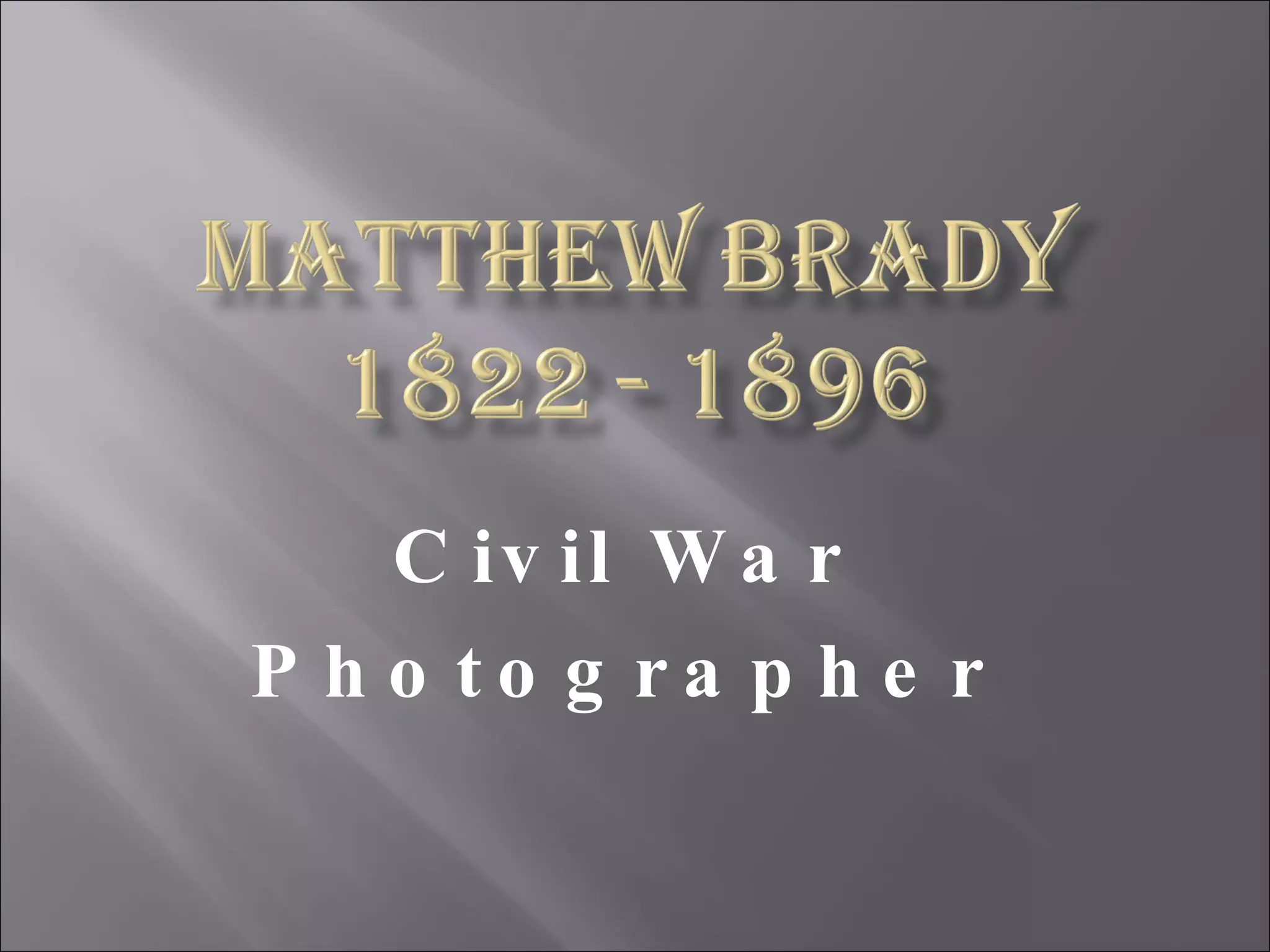 5 Matthew Brady | PPT