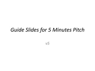 5 mins pitch v4 | PPTX