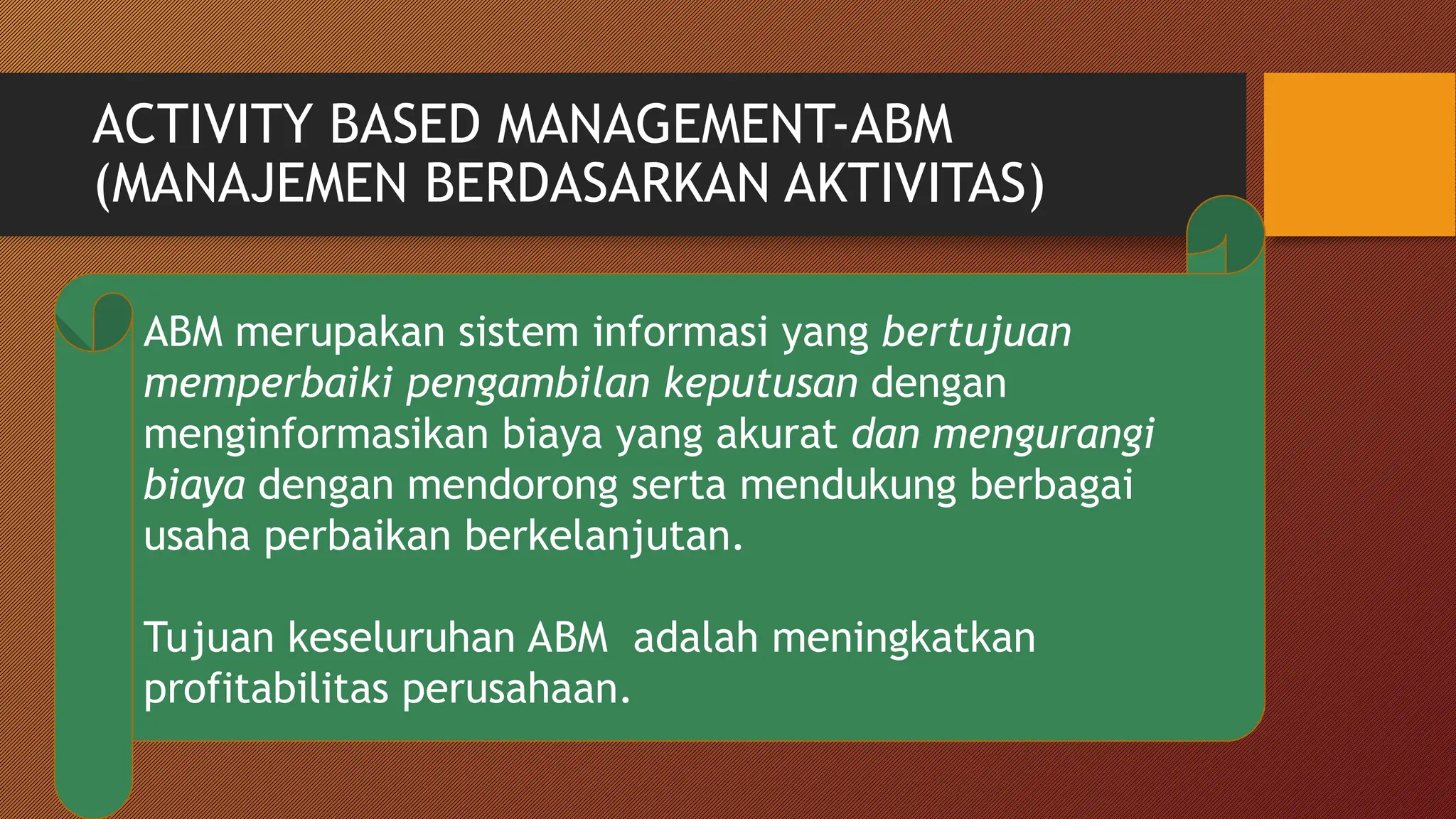 ACTIVITY BASED COSTING & ACTIVITY BASED MANAGEMENT: (MANAJEMEN BERDASARKAN AKTIVITAS) | PPT