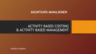 ACTIVITY BASED COSTING & ACTIVITY BASED MANAGEMENT: (MANAJEMEN ...