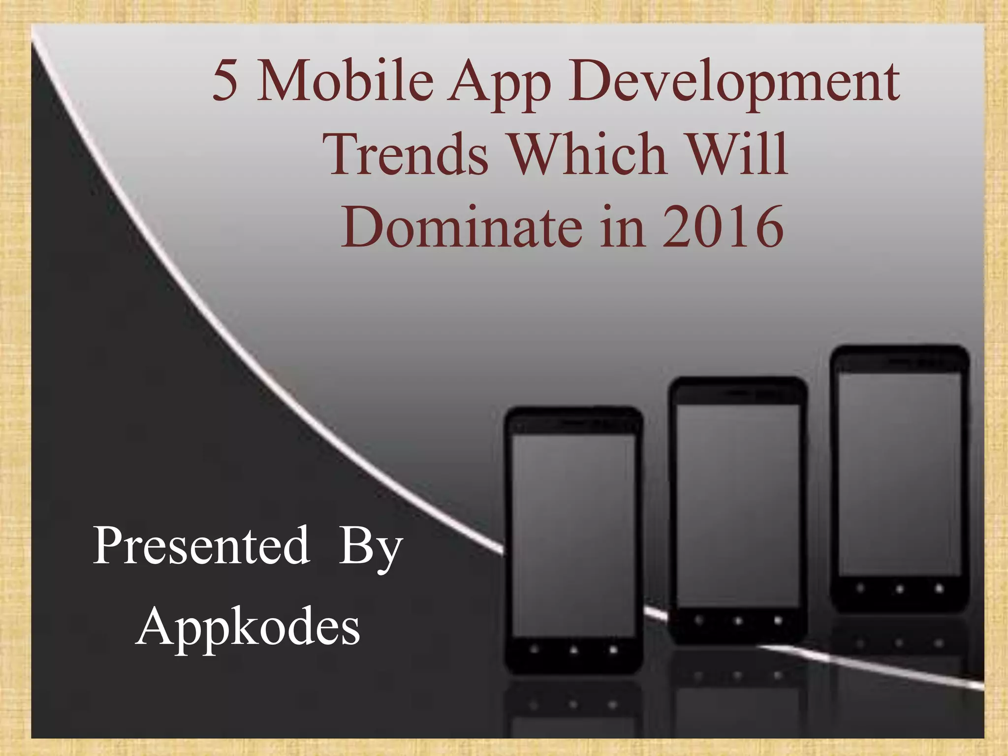 5 mobile app development trends which will | PPT