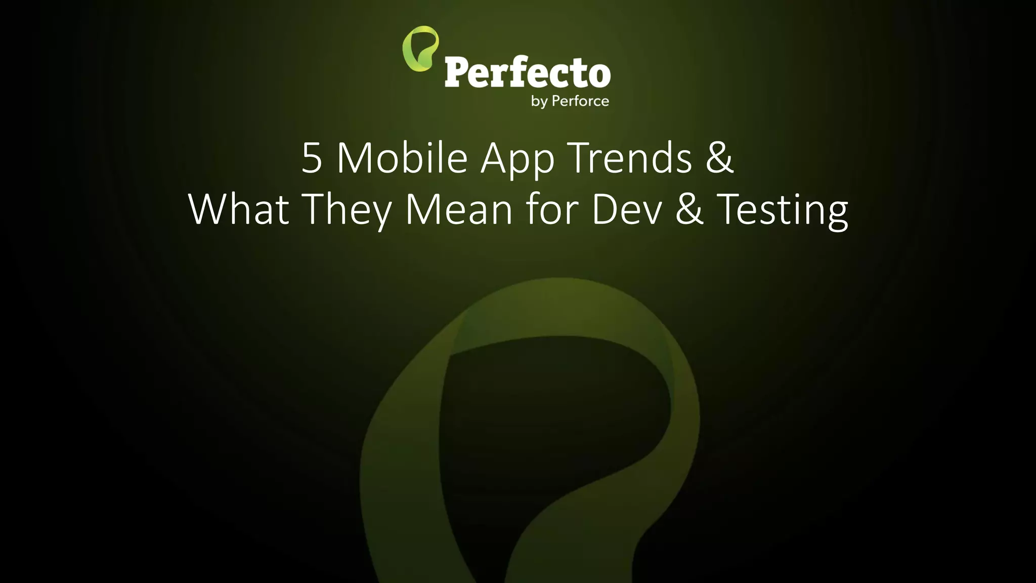 5 Mobile App Trends And What They Mean For Dev And Testing Ppt