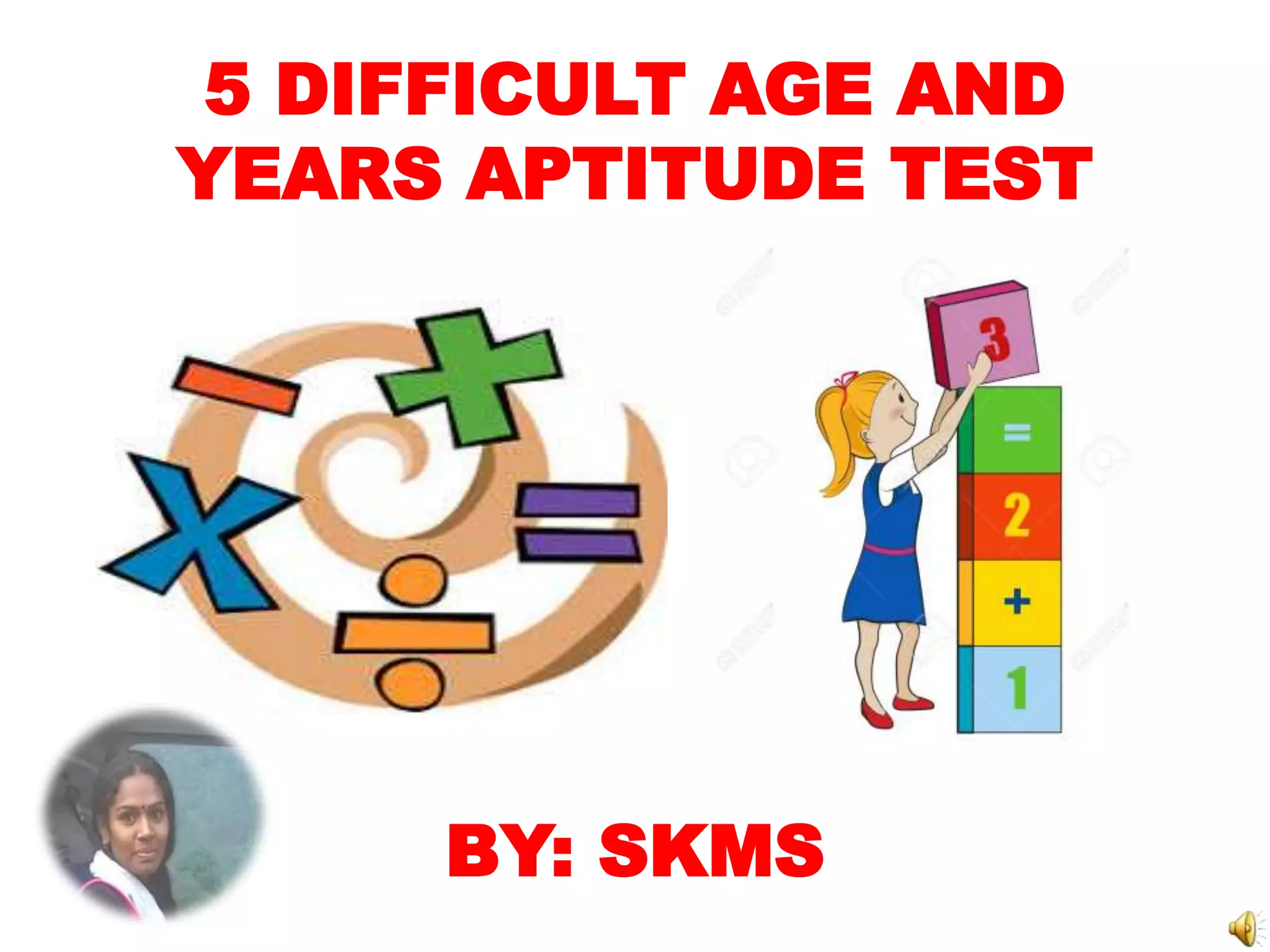 5 most difficut age and years apitude test (by skms) | PPT