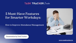 5 Must-Have Features for Smarter Workdays How to Improve Attendance ...