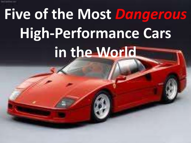 5 of the Most Dangerous Cars in the World | PPTX