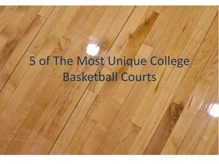 5 of the most unique college basketball courts | PPTX