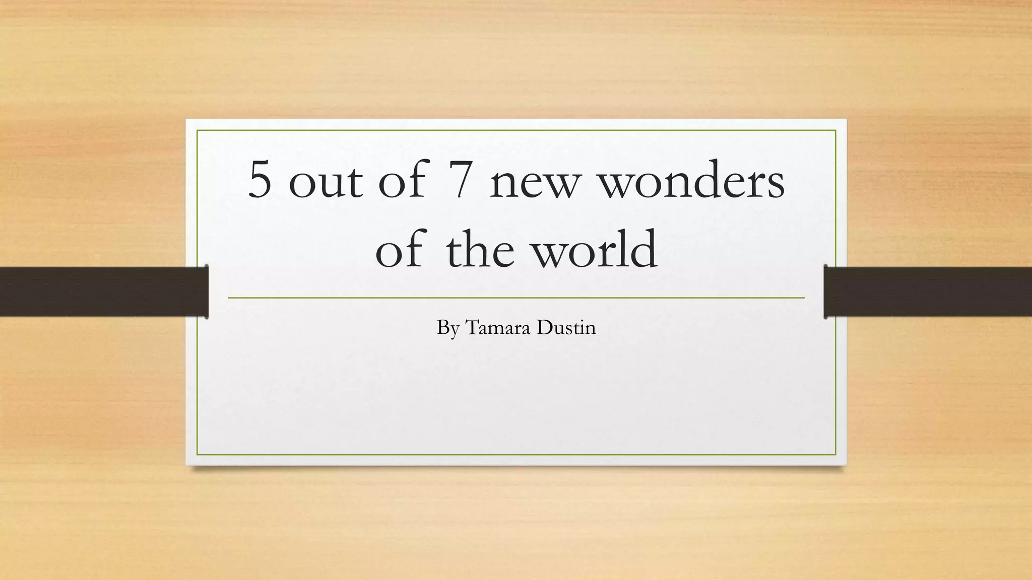 5 out of 7 wonders | PPTX
