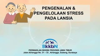 5_ Pengenalan dan Pengelolaan Stress pada Lansia (2) - Copy.ppt