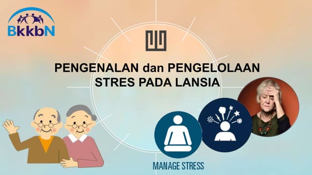 5_ Pengenalan dan Pengelolaan Stress pada Lansia (2) - Copy.ppt