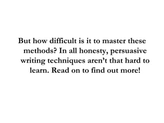 5 Persuasive Writing Techniques To Remember When Writing Anything | PPT