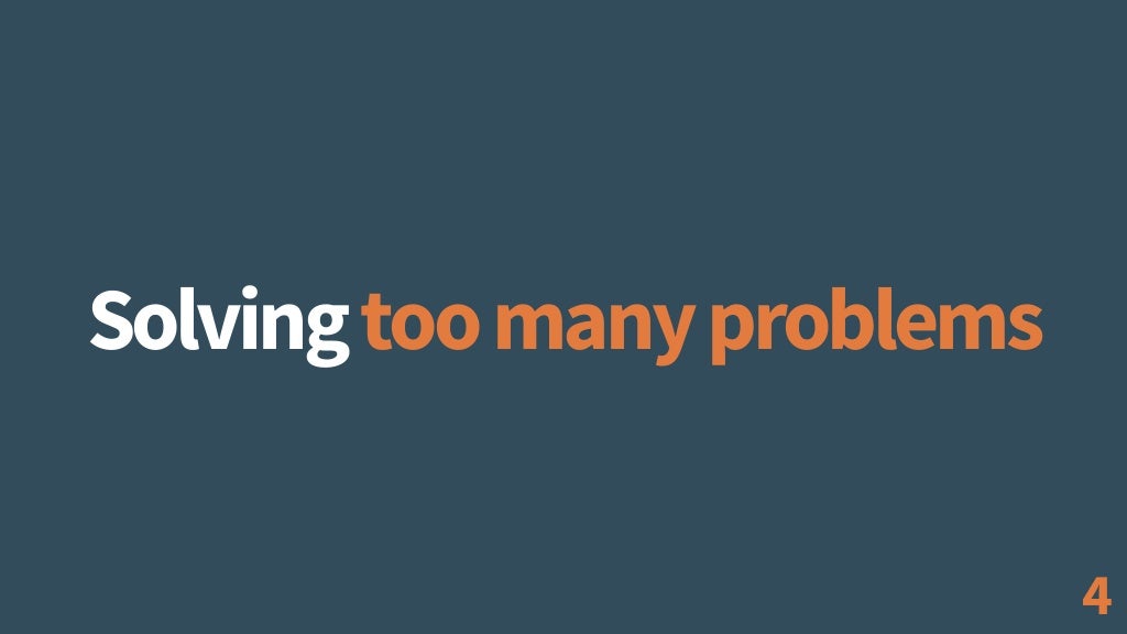 Solving too many problems 4