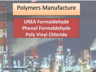 5 POLYMERS manufacture.pptx (a dynamic overview) | PPTX