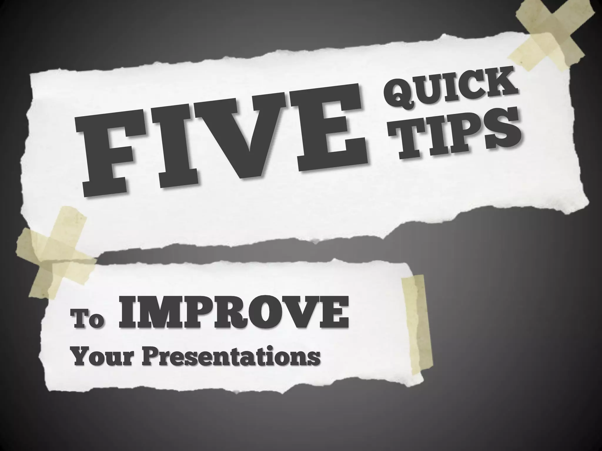 5 Quick Tips To Improve Presentations | PDF