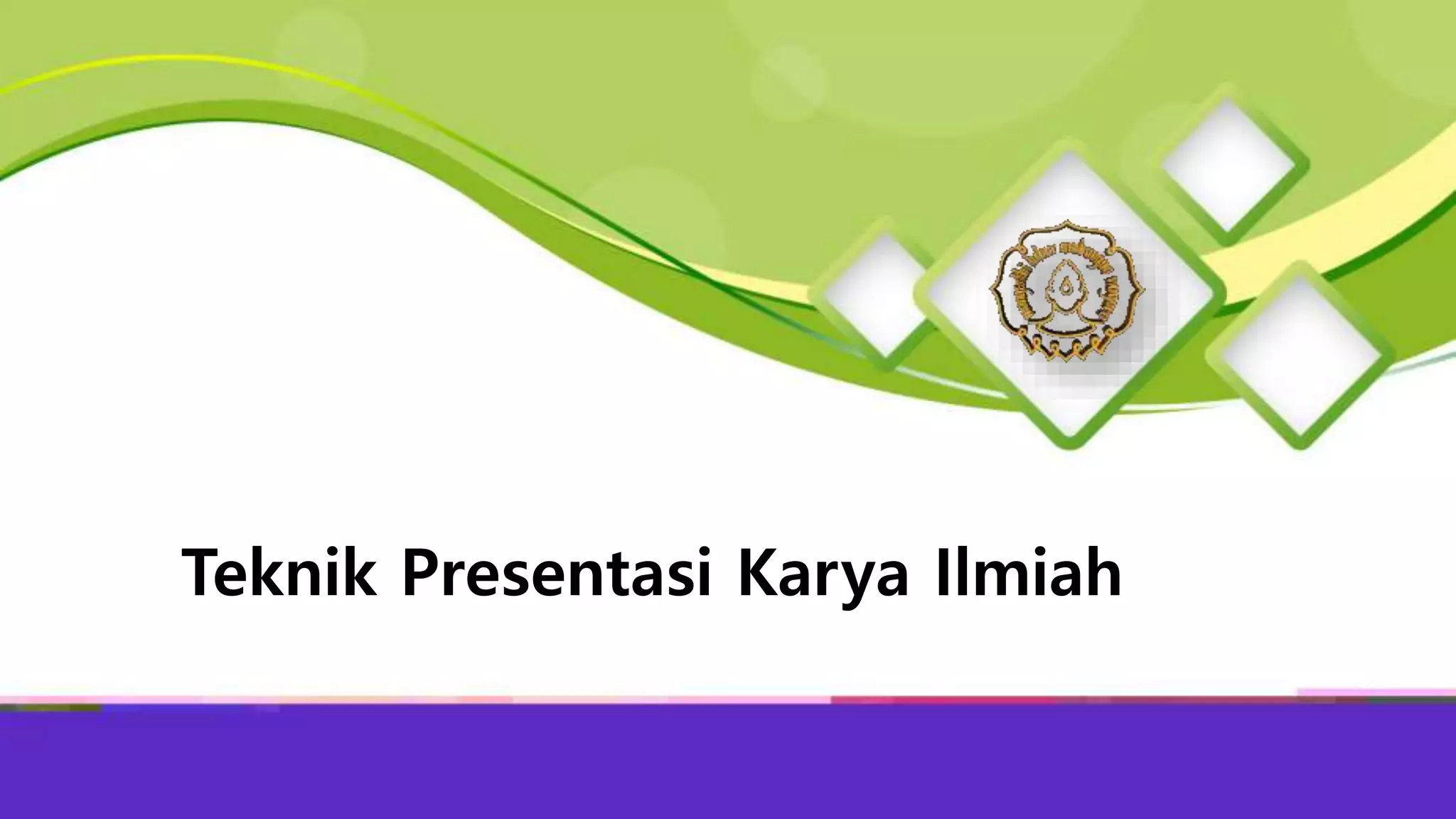 Teknik Presentasi Karya Ilmiah | PPTX