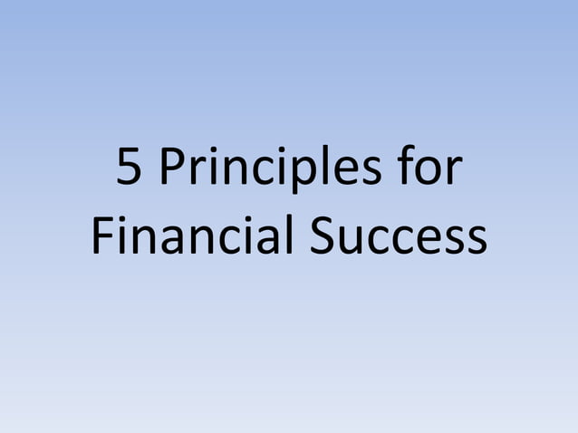 5 Principles For Financial Success Ppt