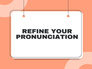 5 Proven Techniques To Refine Your English Pronunciation.pptx