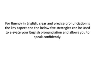 5 Proven Techniques To Refine Your English Pronunciation.pptx