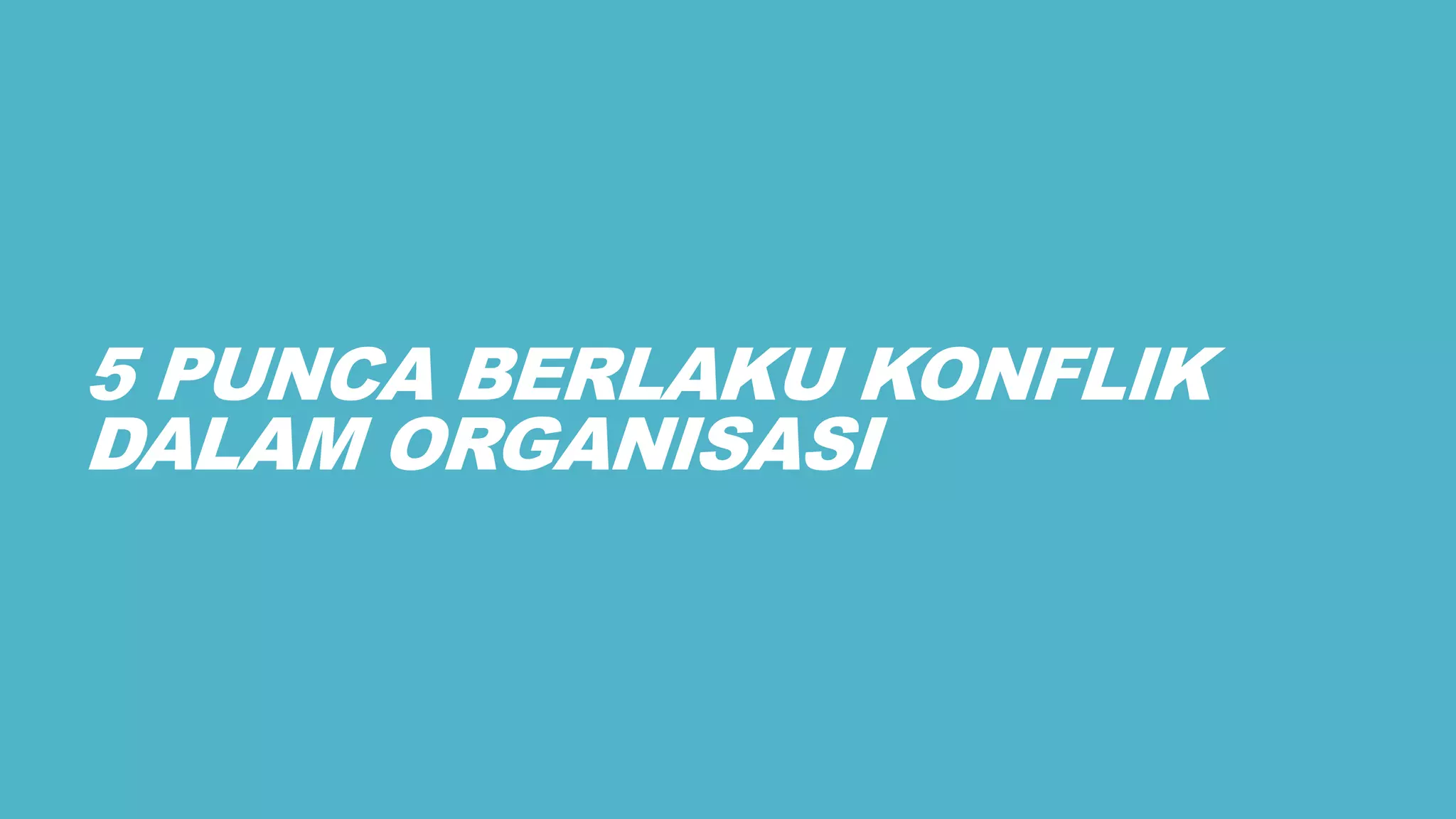 5 punca berlaku konflik dalam organisasi | PPTX