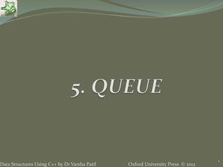 5. Queue - Data Structures using C++ by Varsha Patil | PPTX | Programming Languages | Computing