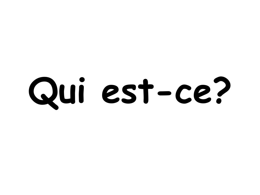 Qui Est Ce Qui Est Ce