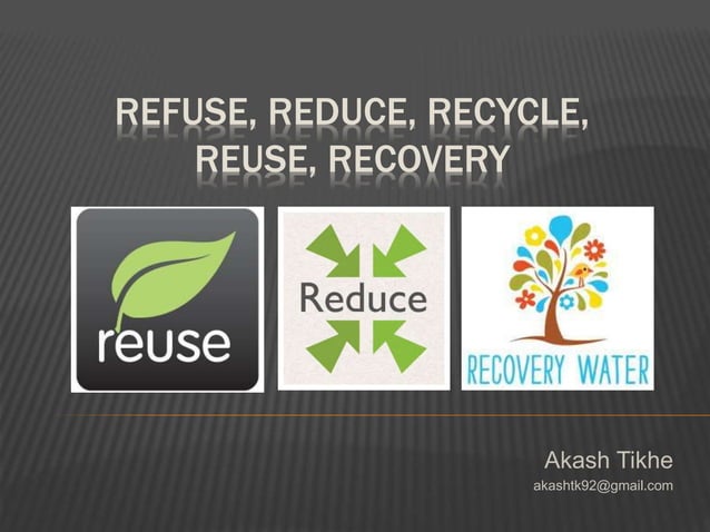 5 R- Reduce, Reuse, Recycle, Refuse, Recover | PPTX | Indoor ...