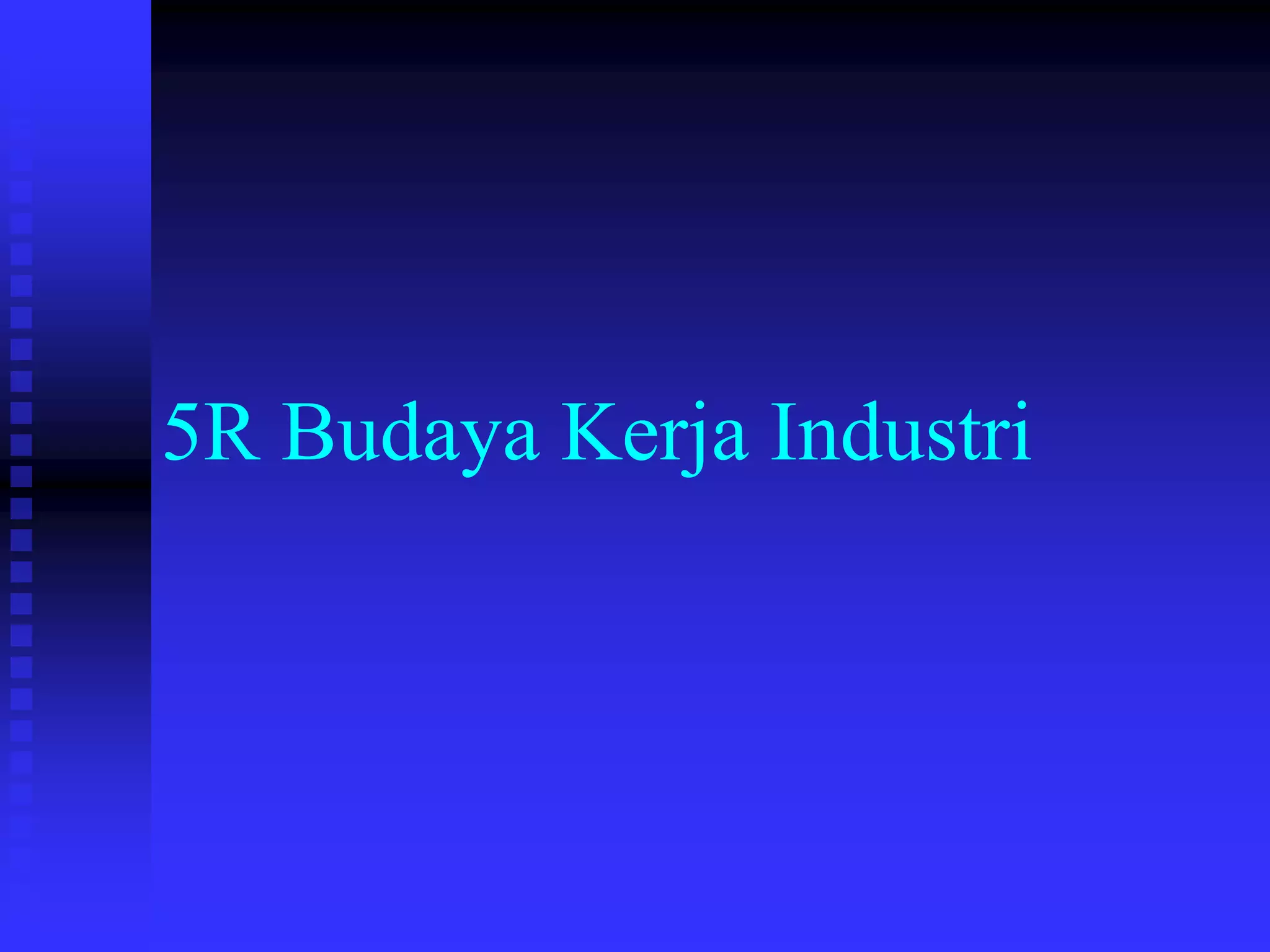 5R Budaya kerja Industri.ppt
