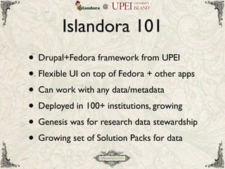 RDAP13 Mark Leggott: Stewarding research data using the Islandora ...