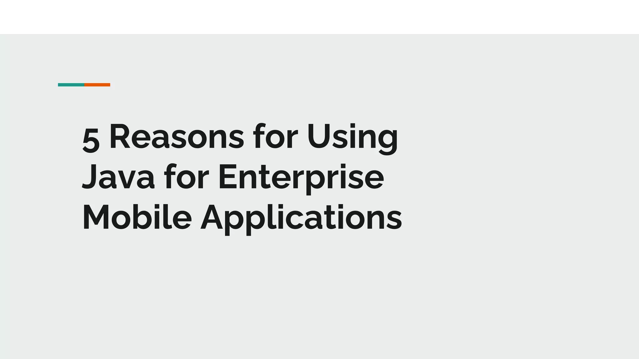 5 Reasons for Using Java for Enterprise Mobile Applications.pptx