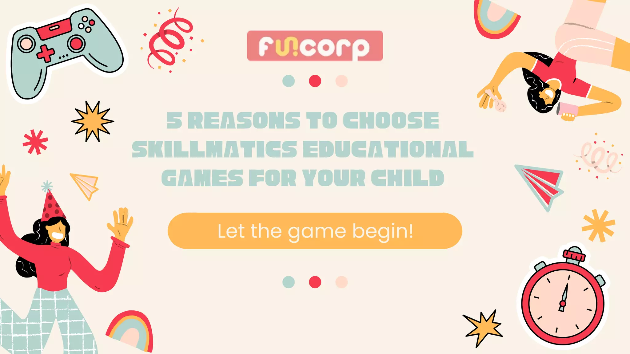 5 Reasons to Choose Skillmatics Educational Games for Your Child.pdf