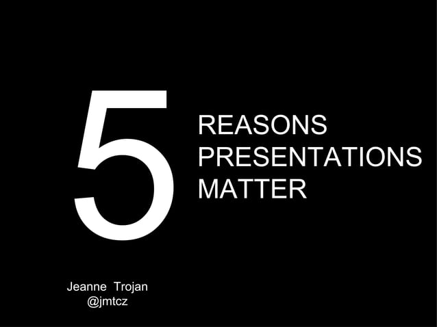Five Reasons Presentations Matter | PPT