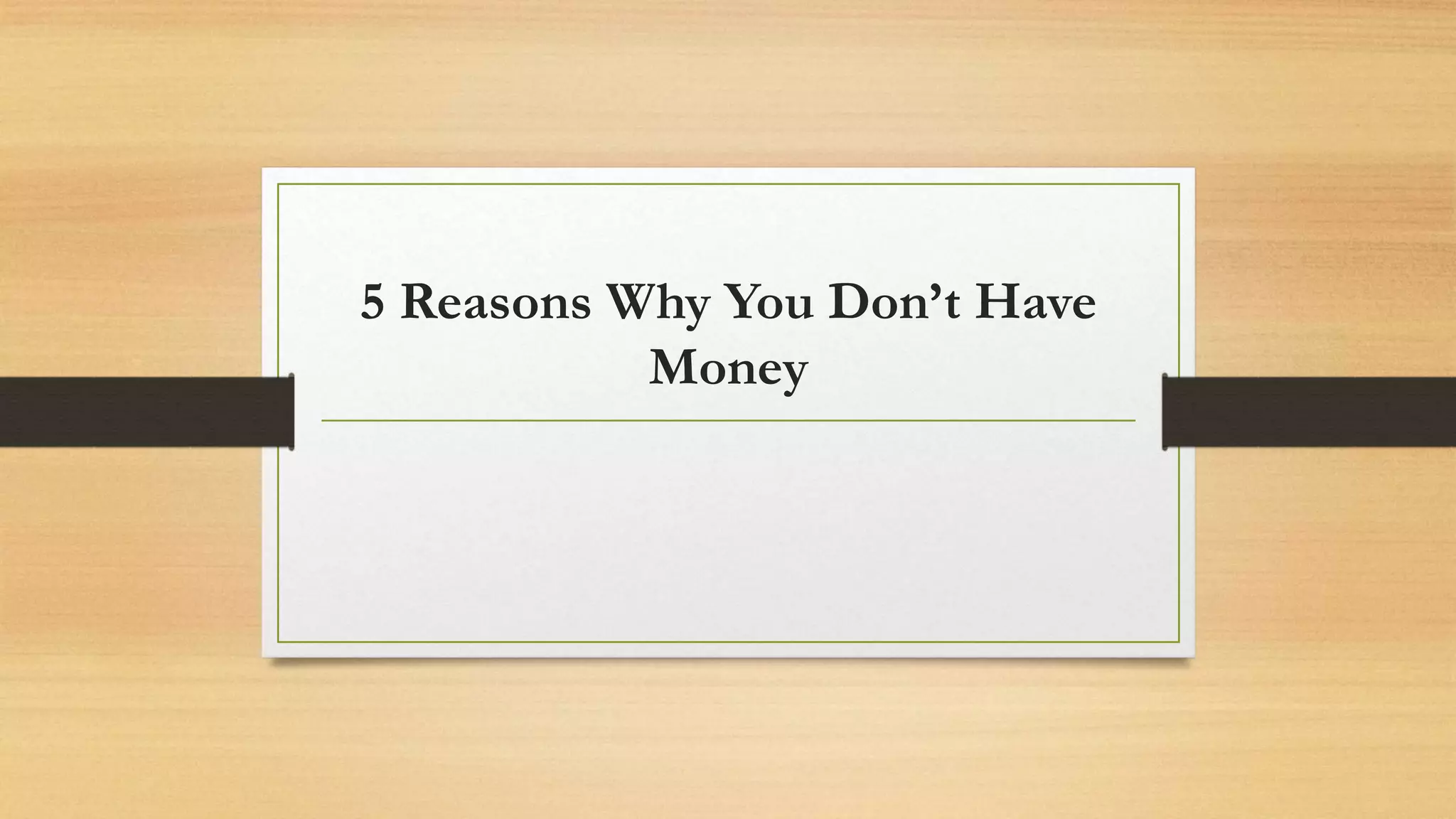 5 reasons why you don’t have money | PPTX