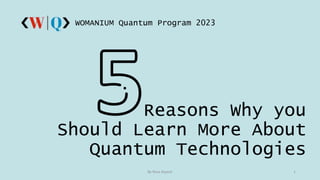 5 Reasons Why You Should Learn About Quantum Technologies.pptx