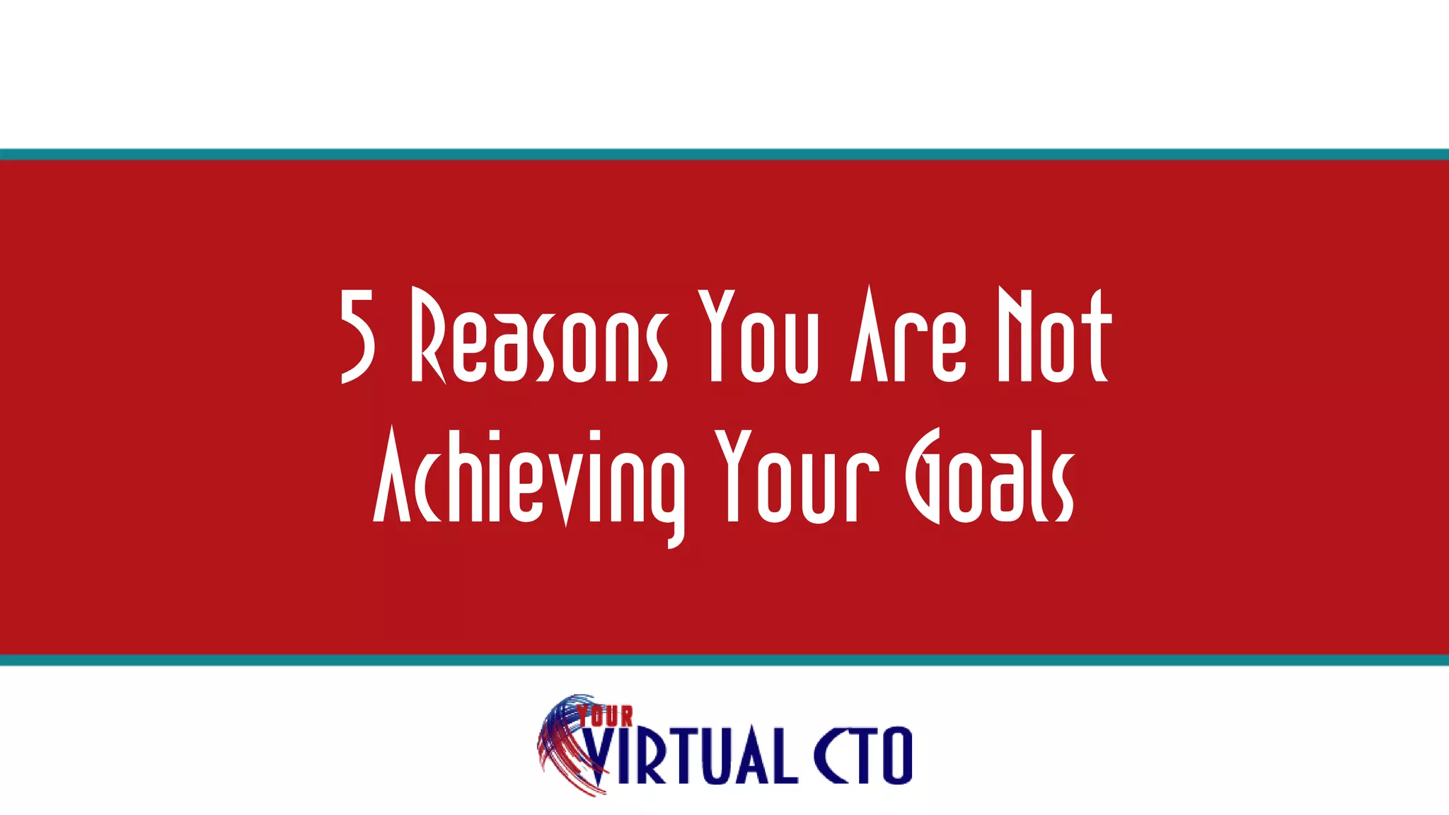 5 reasons you are not achieving your goals | PPT