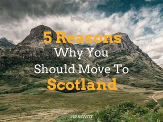 5 reasons why you should move to Scotland | PPTX | Food Industry ...