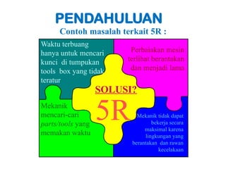 5R for Maintenance untuk pemula, fungsi dan contoh pengaplikasian 5R | PPTX