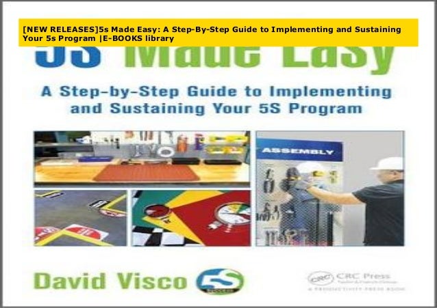 [NEW RELEASES]5s Made Easy: A Step-By-Step Guide to Implementing and Sustaining Your 5s Program ...