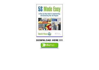 5s Made Easy: A Step-By-Step Guide to Implementing and Sustaining Your 5s Program [NEWS]