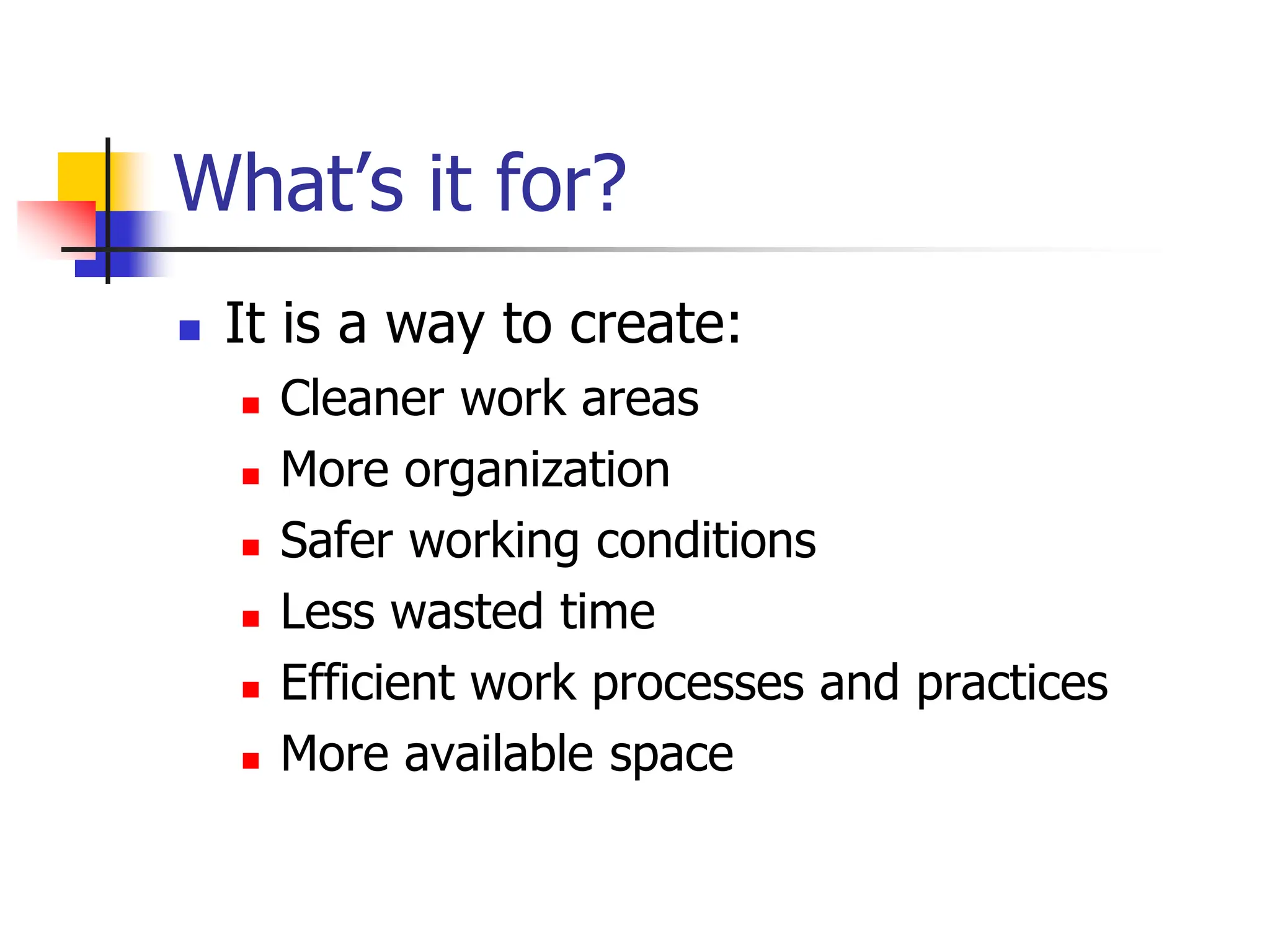 5S It applies the five principles: Sort , Set in order, Shine ...