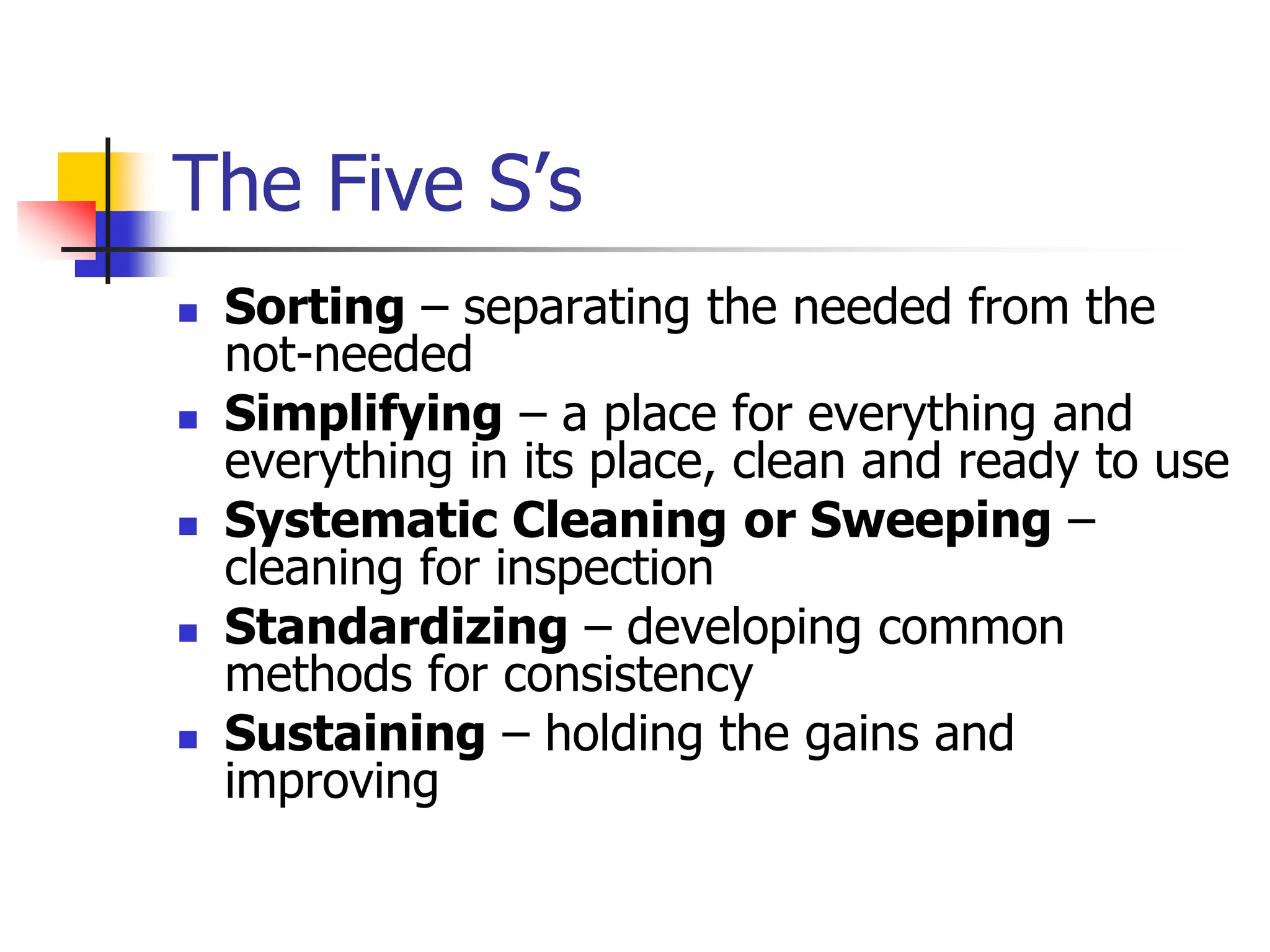 5S It applies the five principles: Sort , Set in order, Shine ...