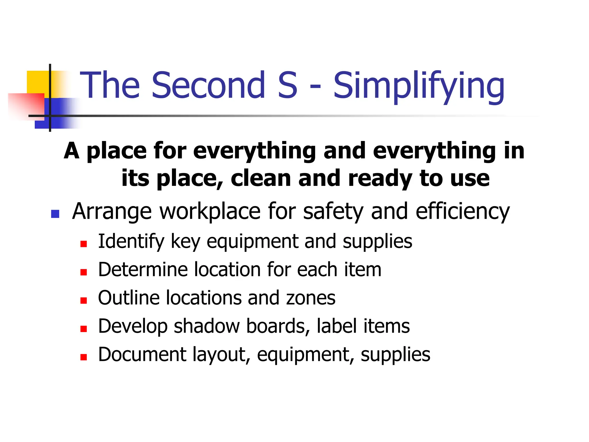 5S It applies the five principles: Sort , Set in order, Shine ...