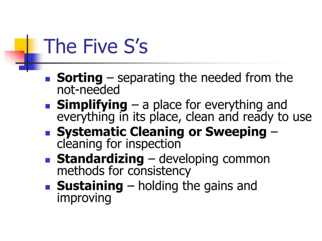 5S It applies the five principles: Sort , Set in order, Shine ...