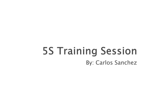 5S Basic Training, V1 By Carlos Sanchez | PPT