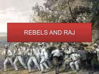 Rebels and the raj History eduuuuuuuuuuuug | PPTX