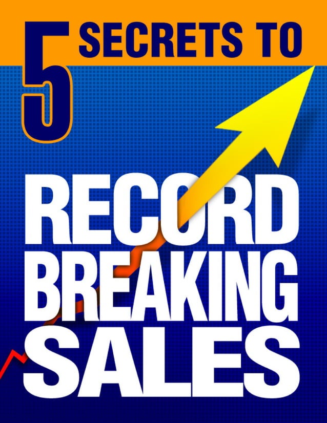 5 Secrets To Record Breaking Sales | PDF